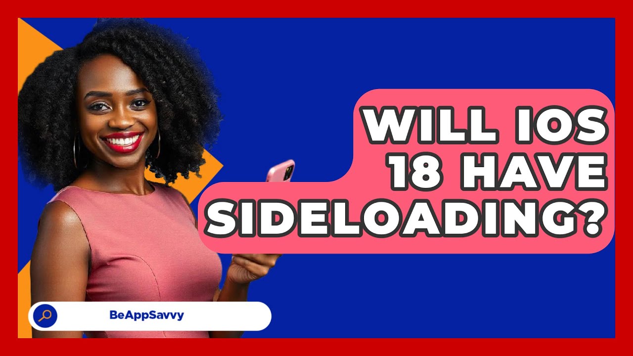 Will iOS 18 Have Sideloading? - Be App Savvy - YouTube