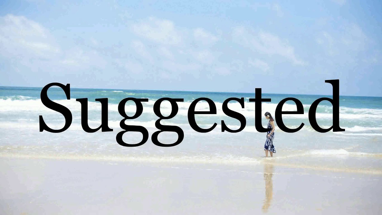 How To Pronounce Suggested🌈🌈🌈🌈🌈🌈Pronunciation Of Suggested - YouTube