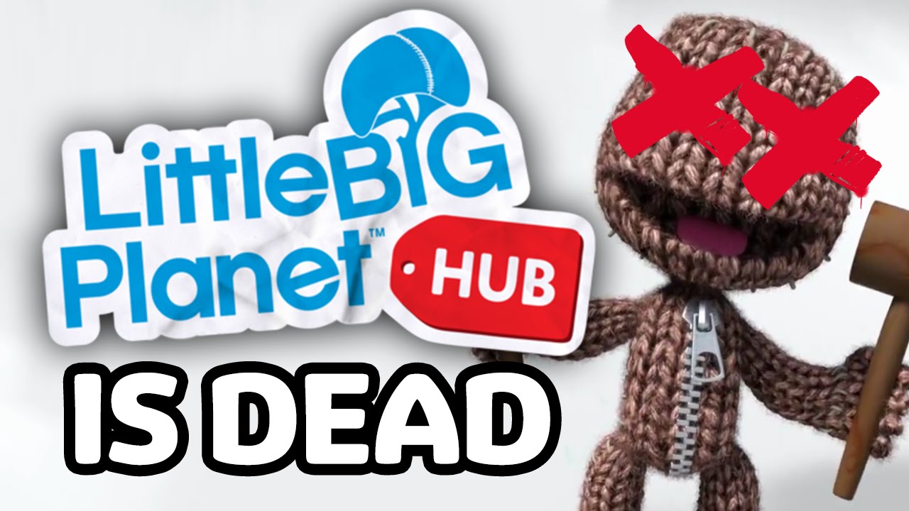 LittleBigPlanet Hub is dead - YouTube
