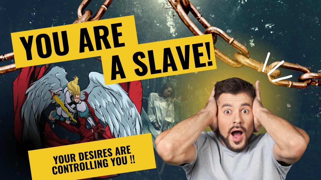 Your Desires are controlling YOU !! | You are a SLAVE ! | Why desires ...