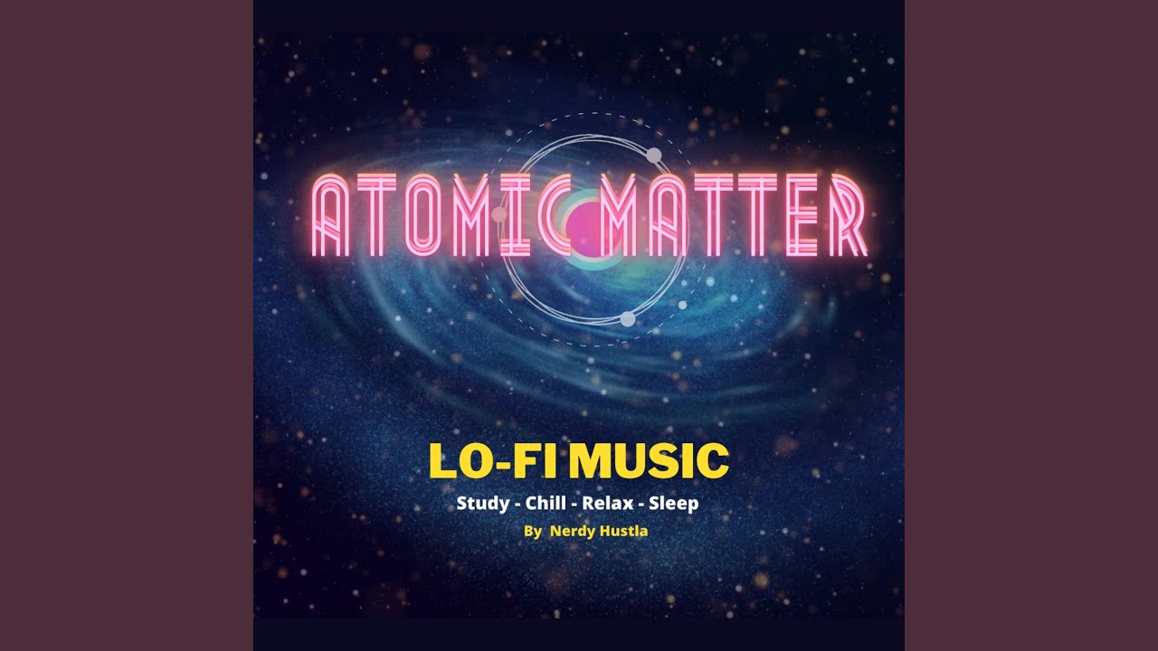 Atomic Matter (Lofi) - YouTube