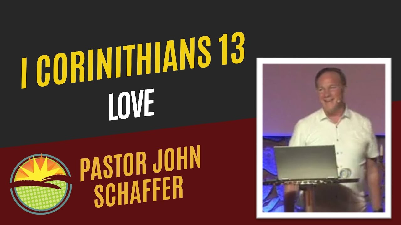 I Corinthians 13 - Love - Pastor John Schaffer - YouTube