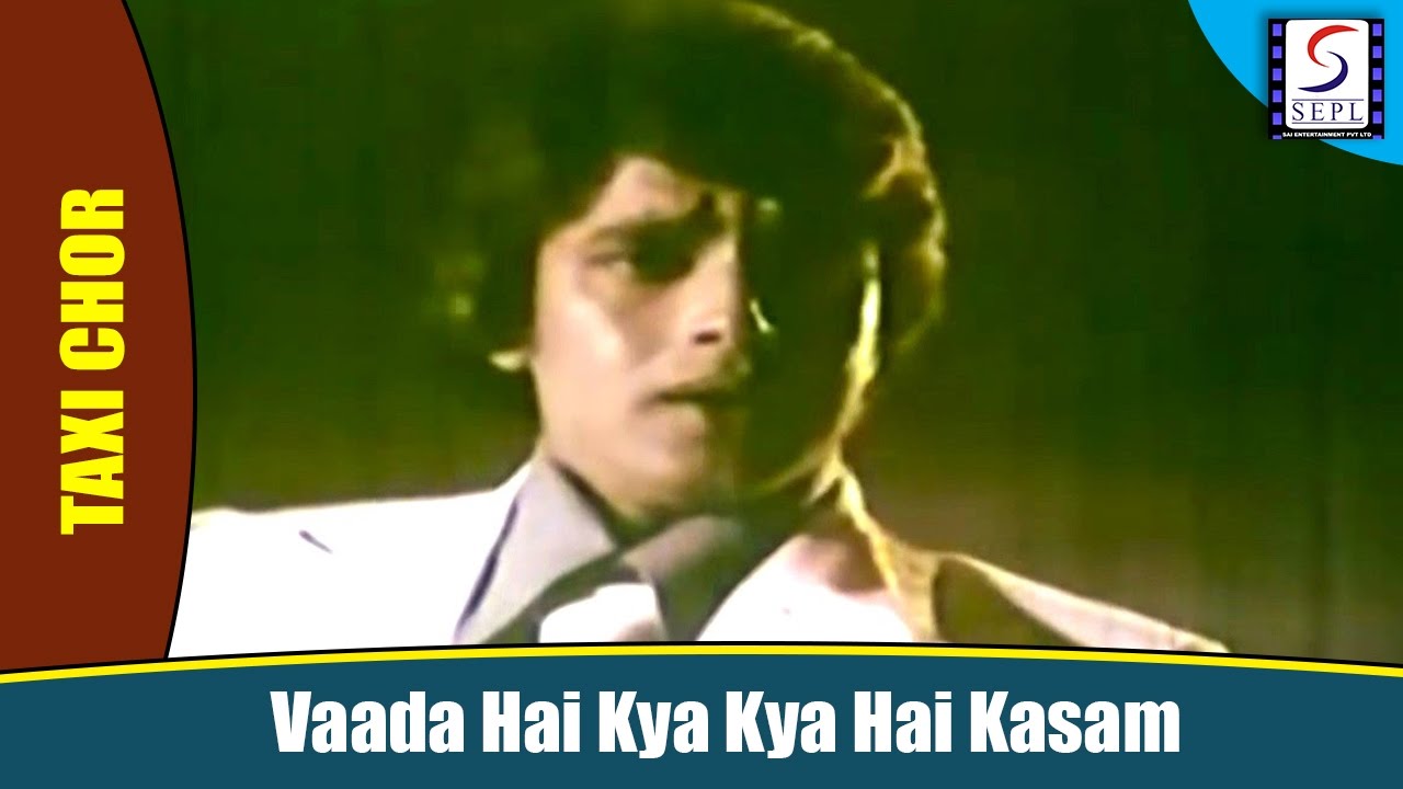 Vaada Hai Kya Kya Hai Kasam - Kishore Kumar @ Taxi Chor - Mithun ...