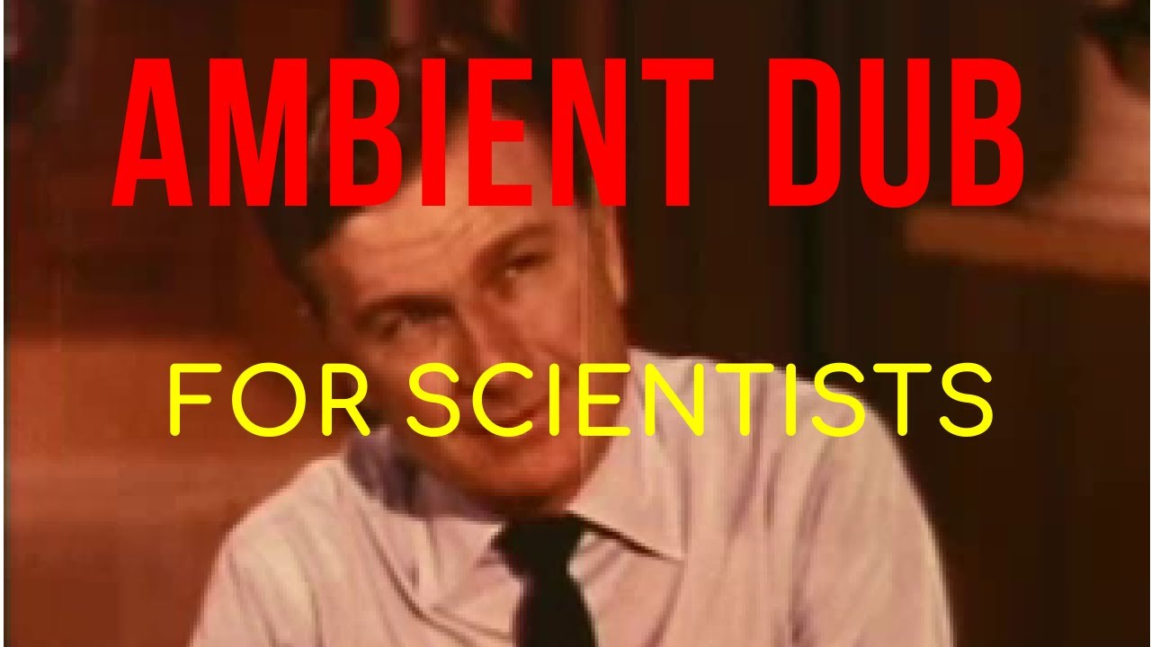 Ambient Dub - For Scientists - YouTube