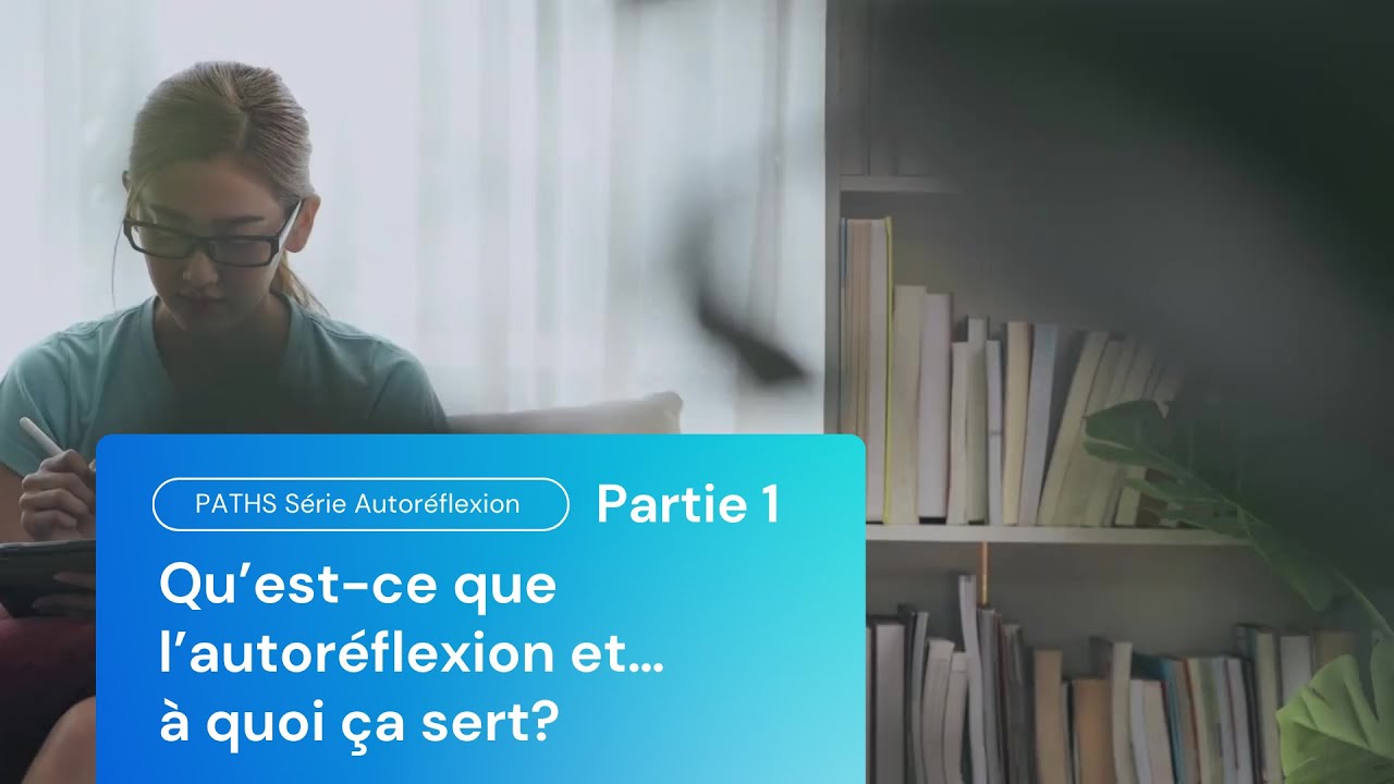 Qu'est-ce que l'autoréflexion et pourquoi est-elle importante ? Partie ...