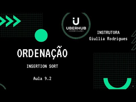Aula 9.2 - Insertion sort - Intermediário 1 - Instrutora Giullia - UberHub Code Club - YouTube