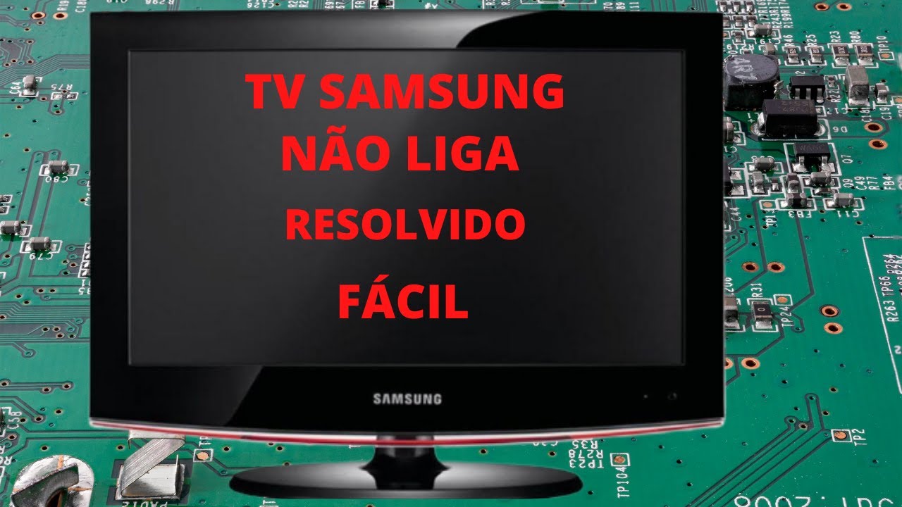TV SAMSUNG NÃO LIGA - YouTube