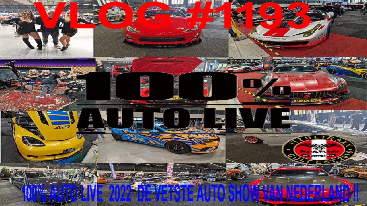 VLOG #1193 100% AUTO LIVE 2022 !! | DE VETSTE AUTO SHOW VAN NEDERLAND ...
