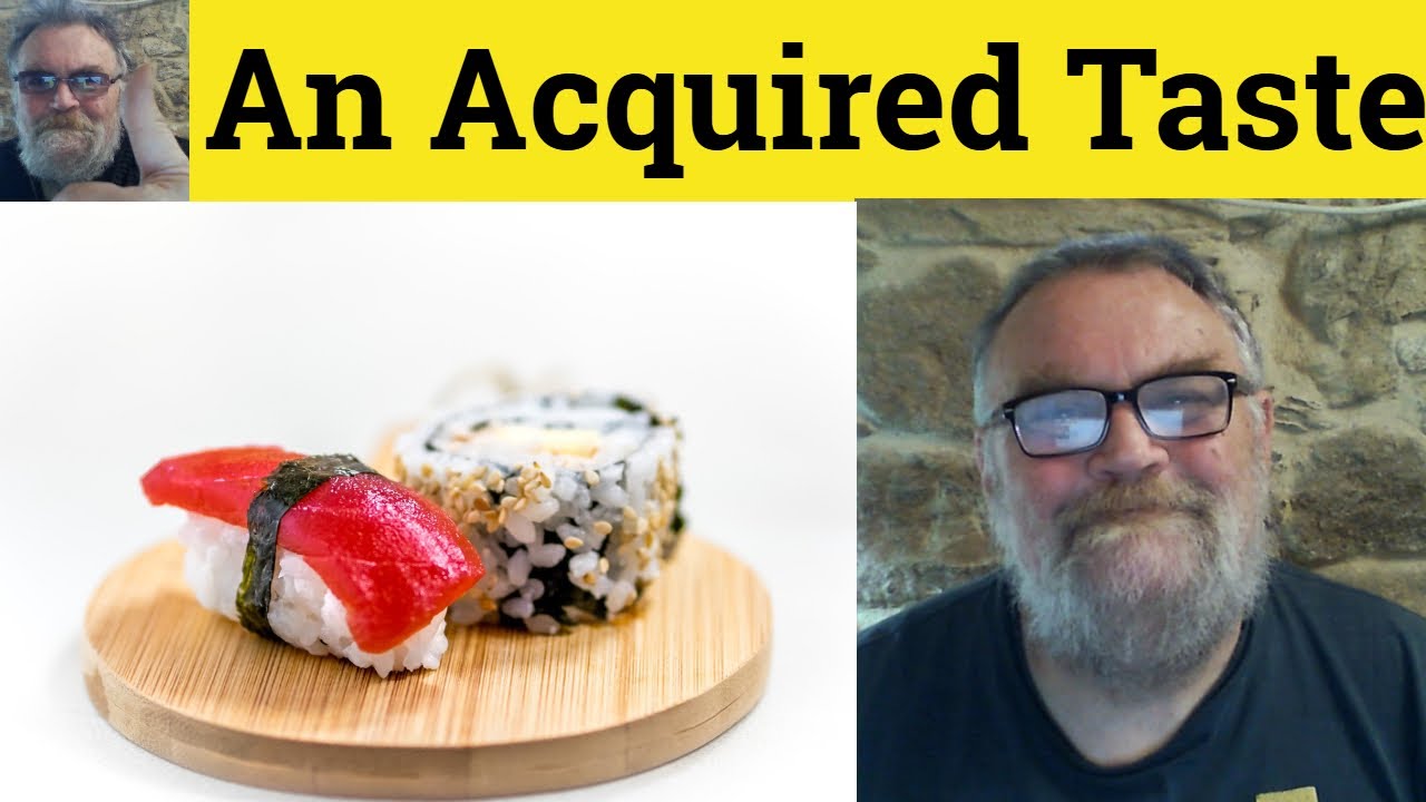 😎Acquired Taste Meaning - Acquired Taste Defined - Acquired Taste ...