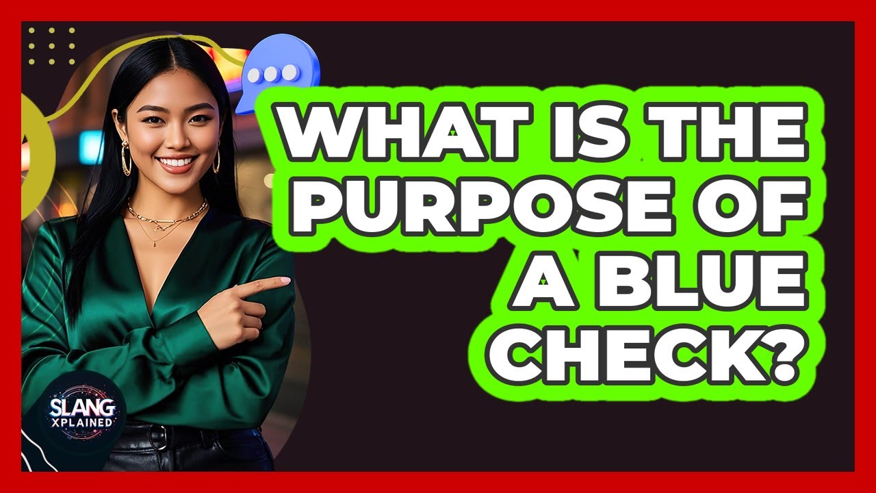What Is the Purpose of a Blue Check? - YouTube