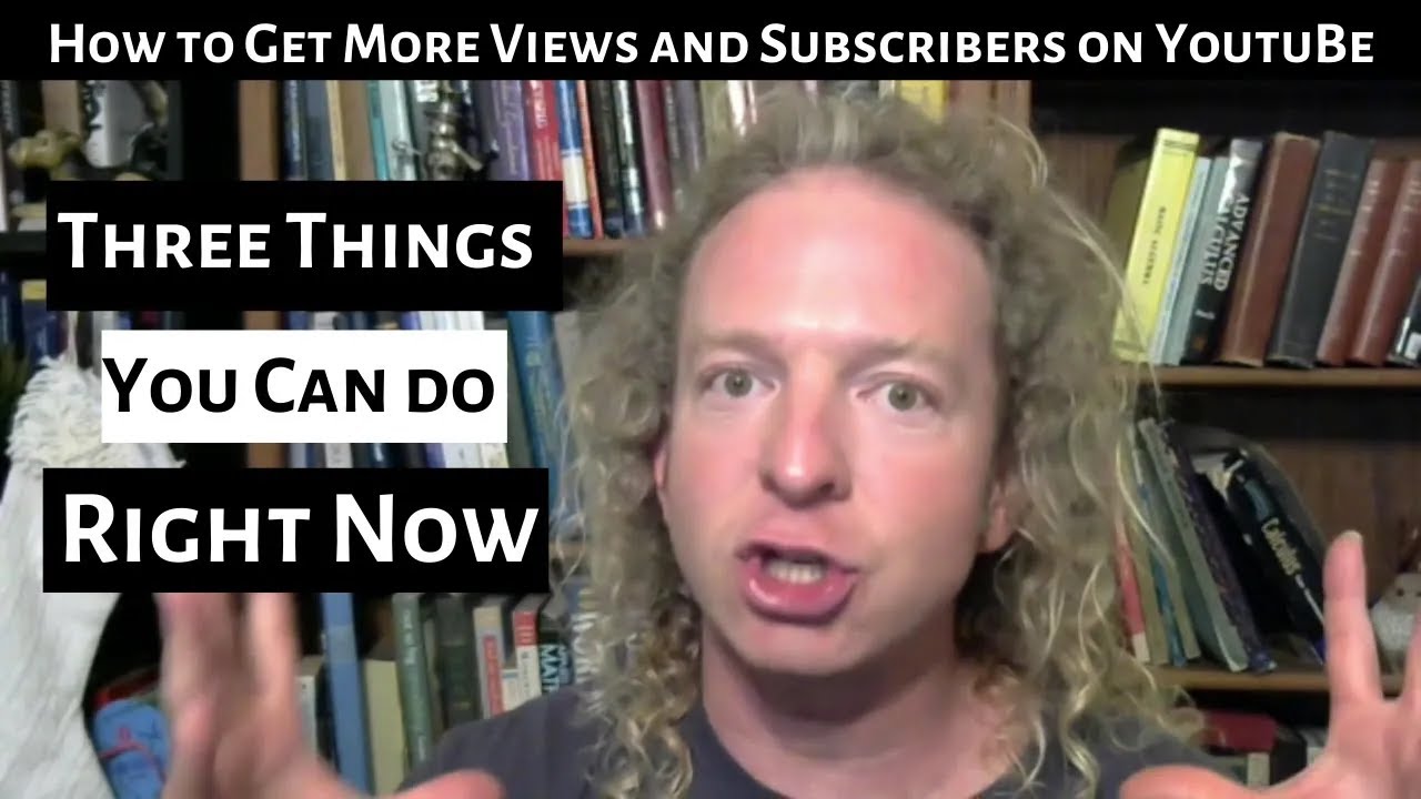 How to Get More Views and Subscribers on YouTube: Three Things You Can ...