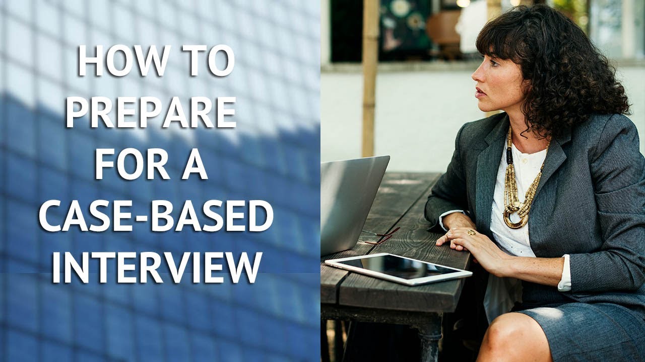 How To Prepare For A Case based Interview YouTube how-to-prepare-for-a-case-based-interview-youtube