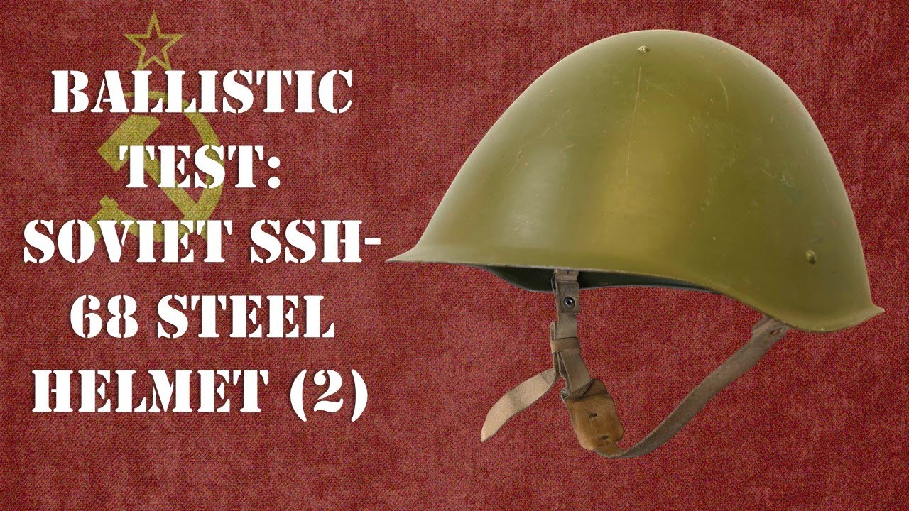 Helmet Ballistic Test: Soviet SSh-68 Steel Helmet as Seen in Escape ...