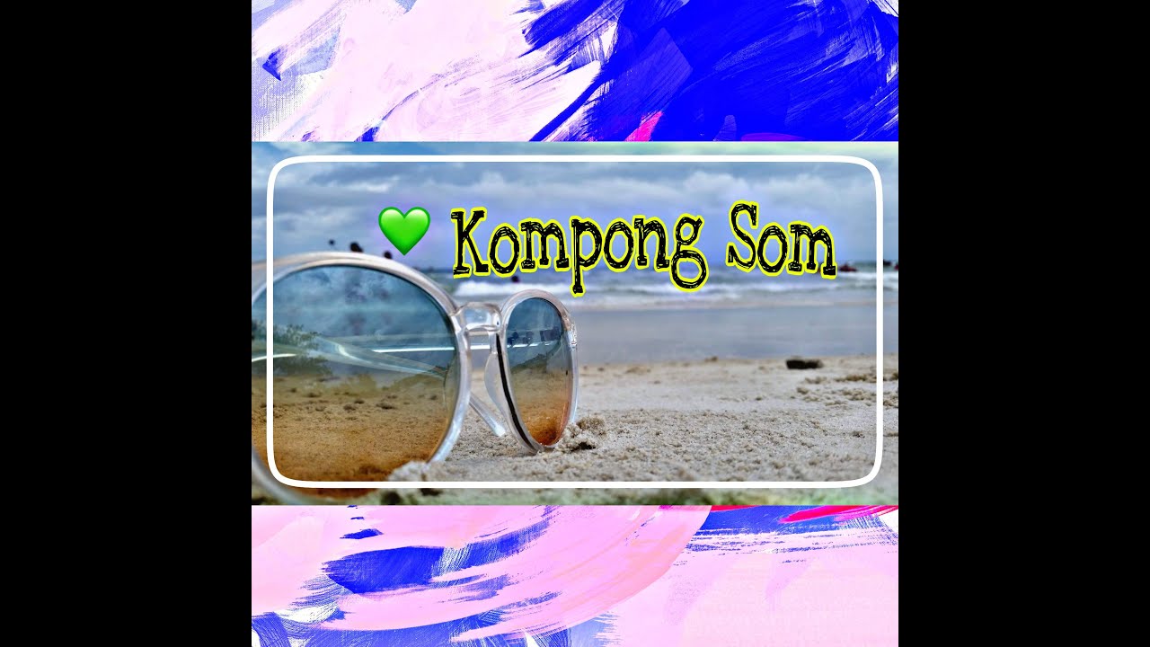 Beach in Kompong Som | កំពង់សោម | Sihanoukville | Cambodia - YouTube