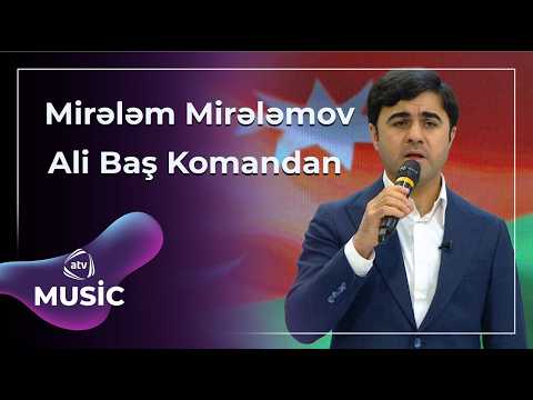 Ali Baş Komandan - Mirələm Mirələmov