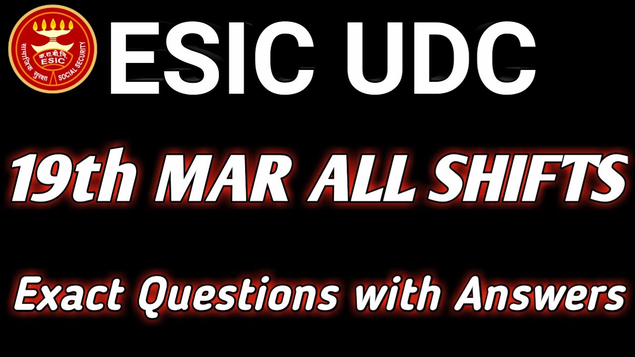 ESIC UDC 2022 | MARCH 19 | ALL SHIFTS | EXACT QUESTIONS WITH ANSWERS ...