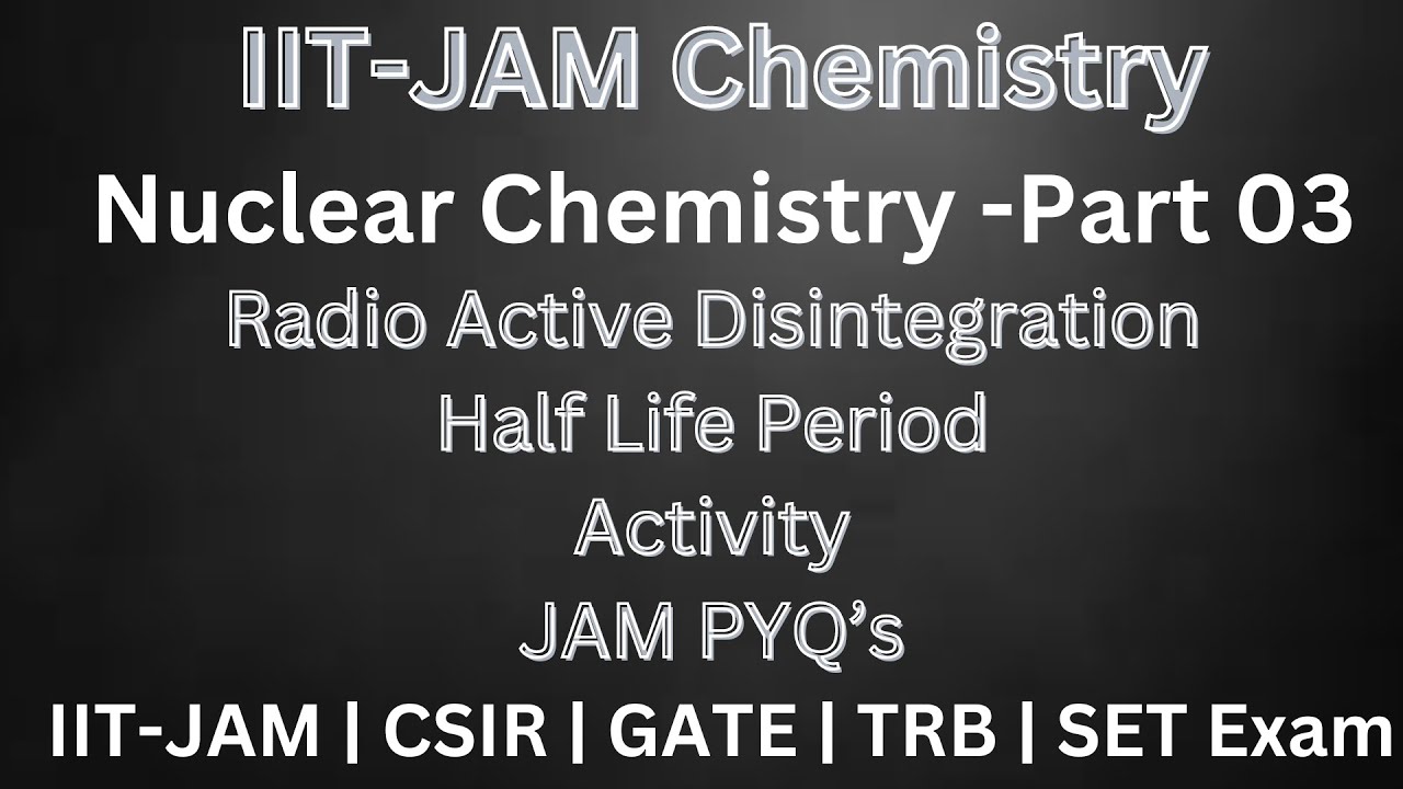 Nuclear Chemistry Part-02|Radio Active Disintegration | Half Life ...