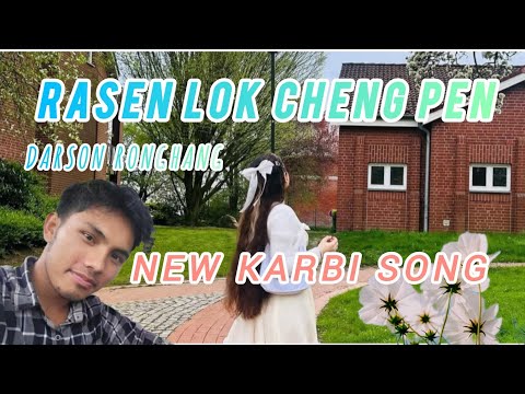 RASEN LOK CHENG PEN || new karbi song by DARSON RONGHANG || - YouTube