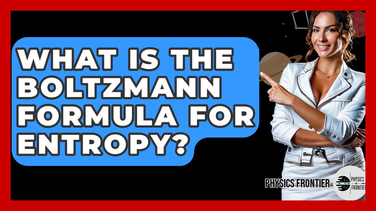 What Is The Boltzmann Formula For Entropy? - Physics Frontier - YouTube