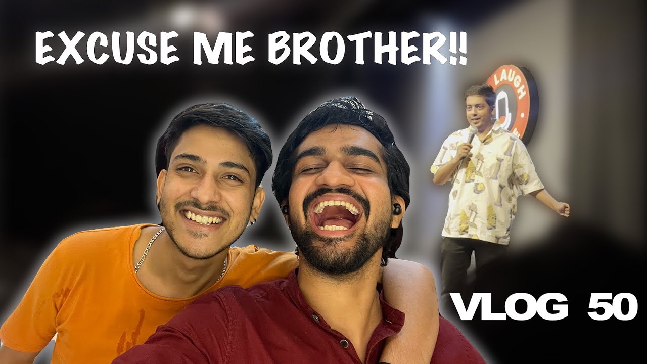 VLOG #50: EXCUSE ME BROTHER @AakashGupta - YouTube