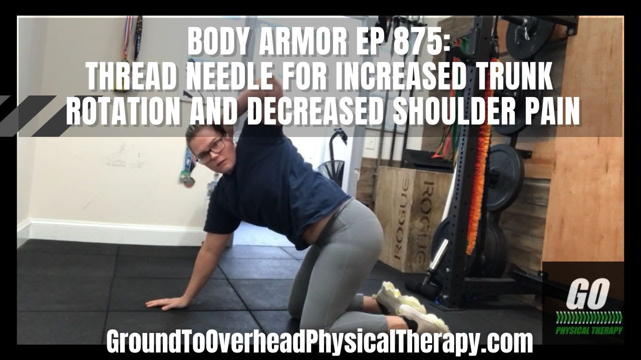 Body Armor Ep 875: Thread Needle for increased trunk rotation and ...