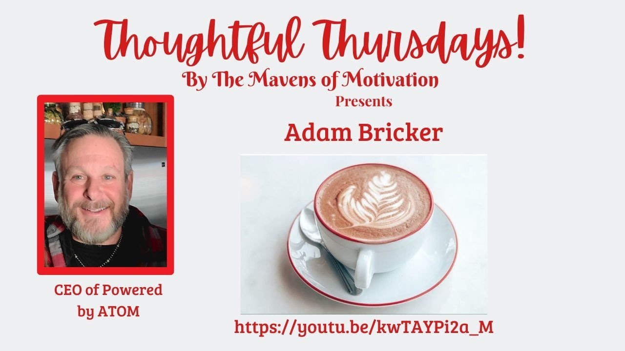 Adam Bricker is presented by The Mavens of Motivation and Thoughtful ...