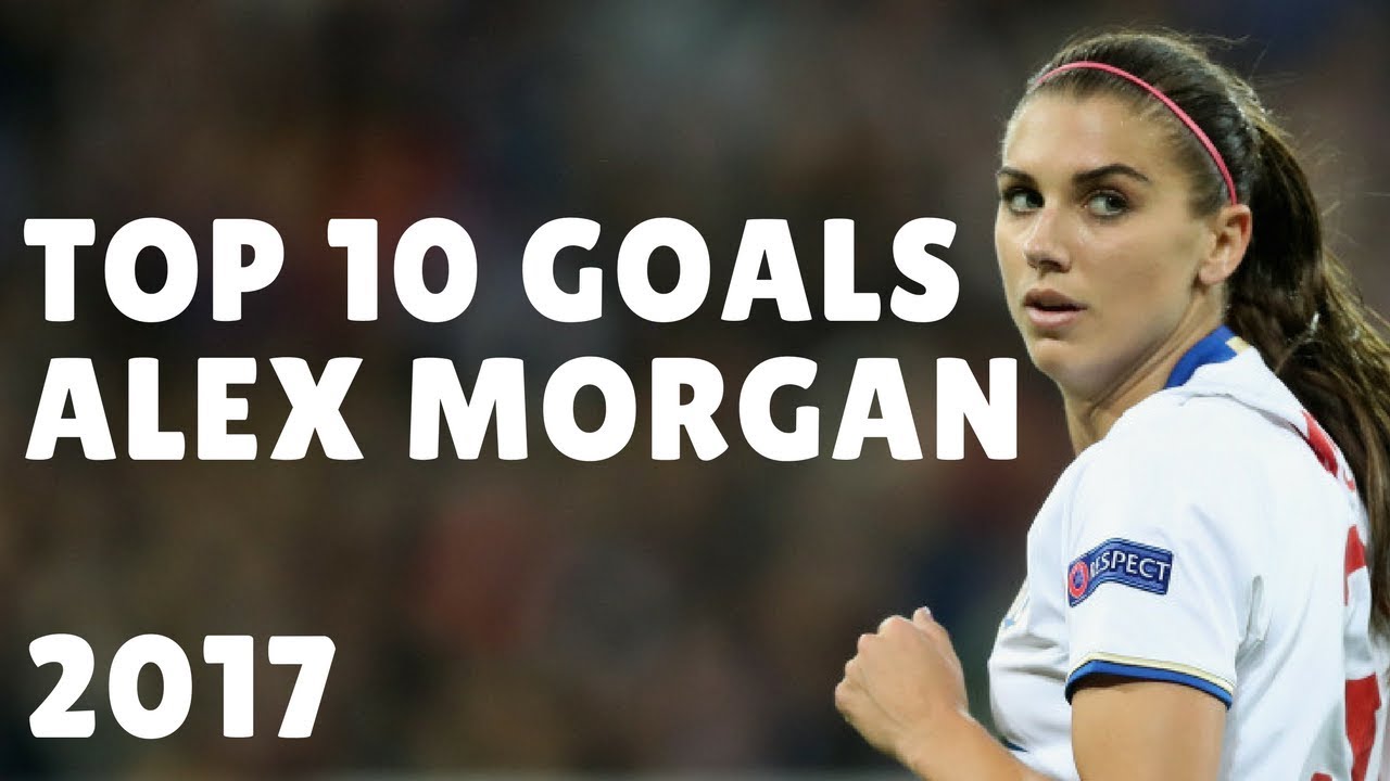 Alex Morgan - TOP 10 GOALS 2017 - YouTube