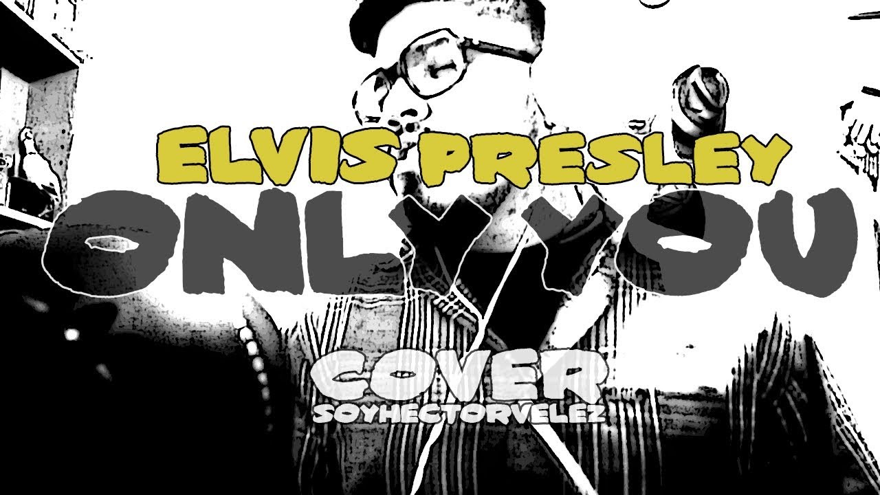 Only You - Cover - Elvis Presley Style - YouTube