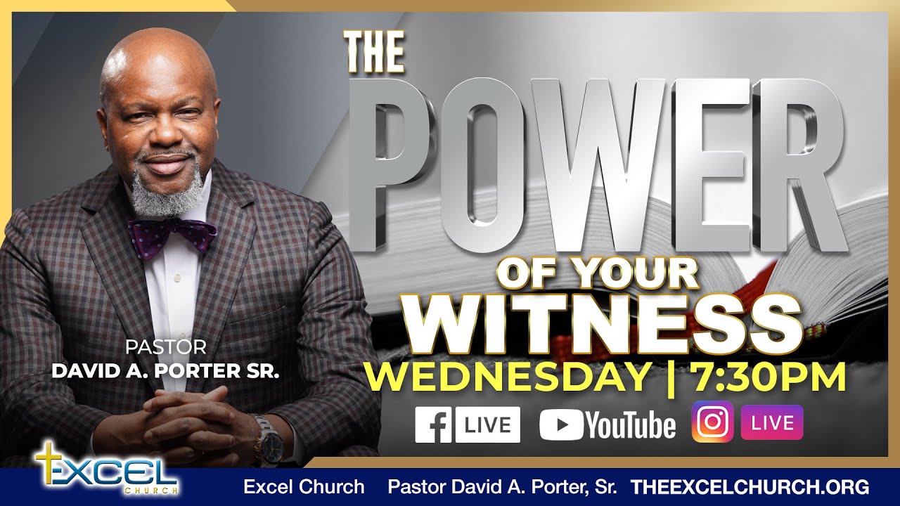 The Power of Your Witness | Empowered To Excel | Pastor David A. Porter ...