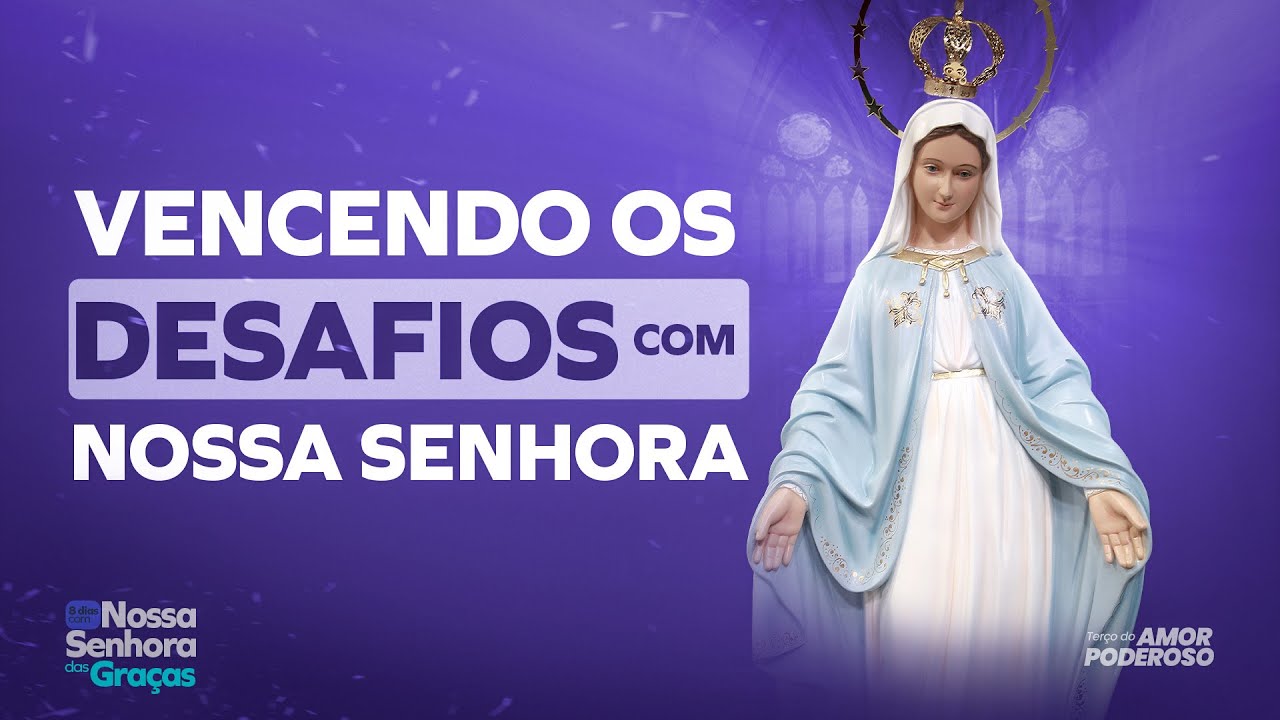 A ajuda de MARIA para VENCER DESAFIOS | 8 dias com Nossa Senhora das ...