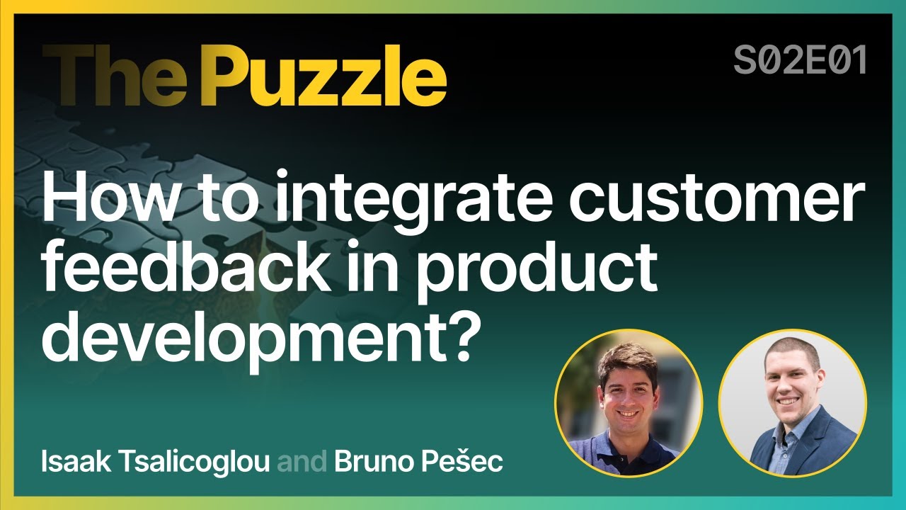 The Puzzle S02E01 - How to integrate customer feedback in product ...