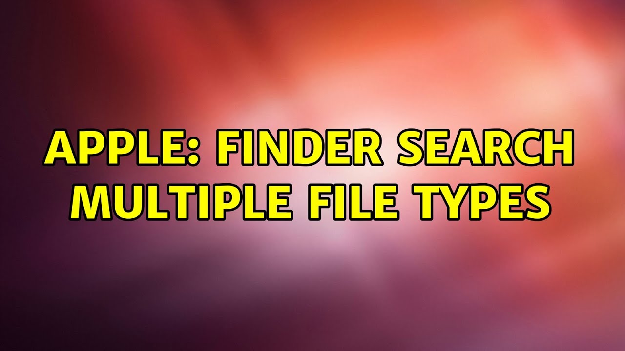 Apple Finder Search Multiple File Types YouTube apple-finder-search-multiple-file-types-youtube