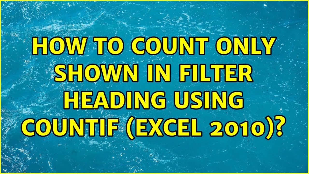 How To Count Only Shown In Filter Heading Using COUNTIF Excel 2010 How To Count Only Shown In Filter Heading Using COUNTIF Excel 2010