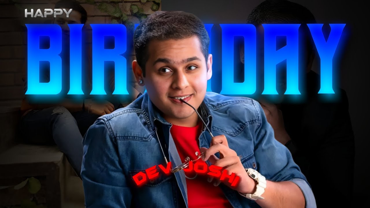 DEV JOSHI - BIRTHDAY SPECIAL EDIT #devjoshi @DevJoshiDJ #wewantbaalveer4at8:pm #viral - YouTube