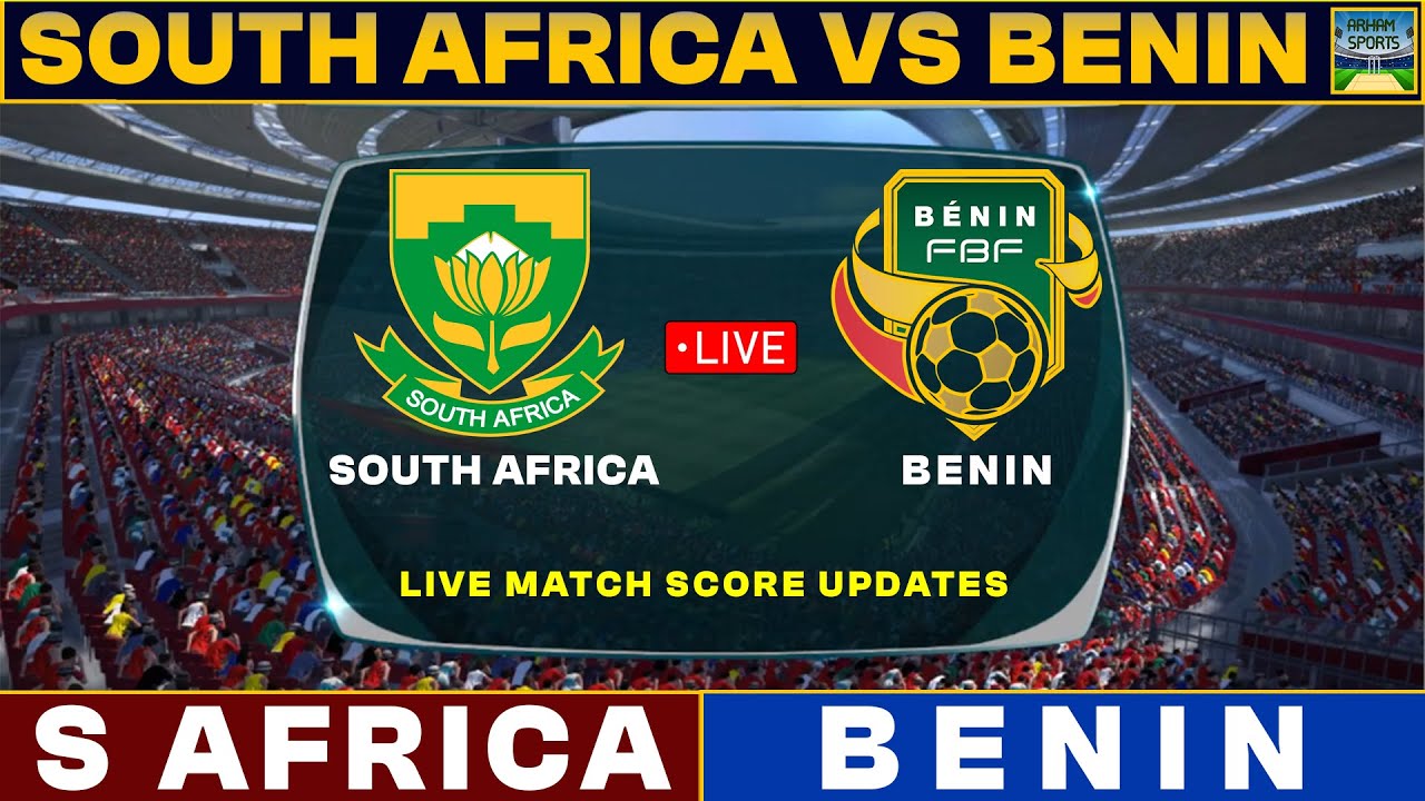 South Africa Vs Benin Live Match Today | SA Vs BEN Live Football Match ...
