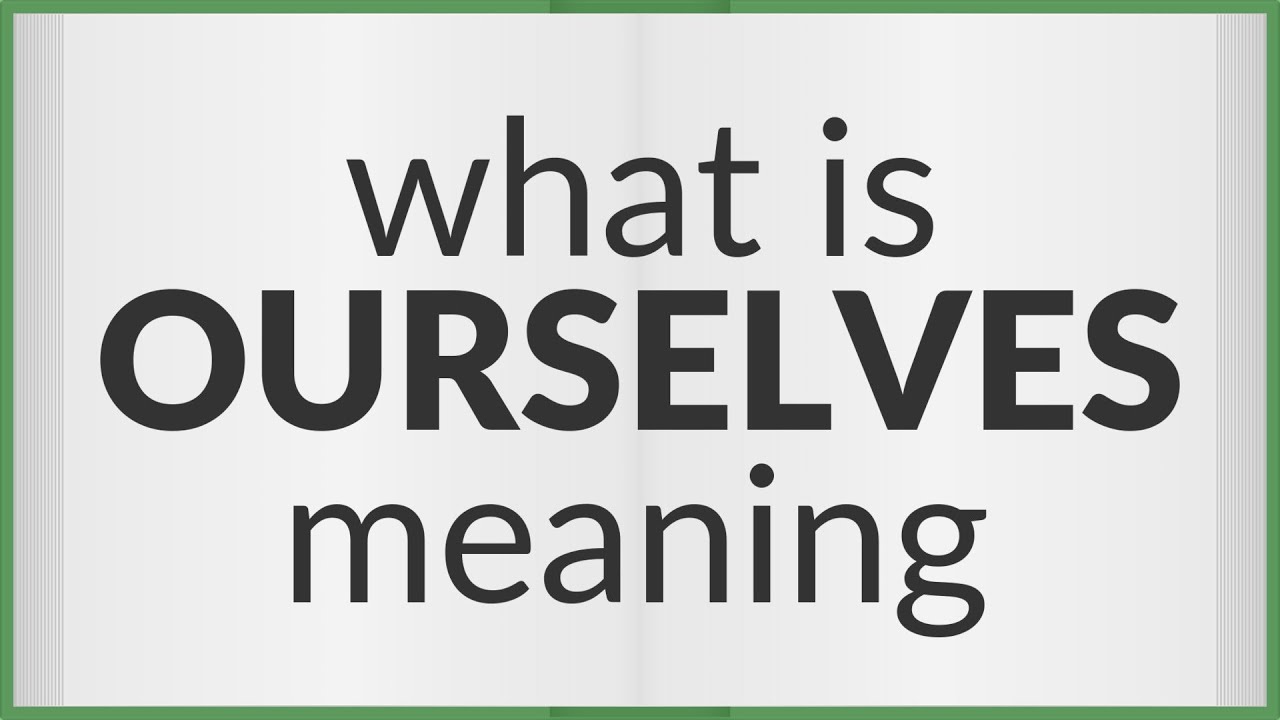 Ourselves | meaning of Ourselves - YouTube