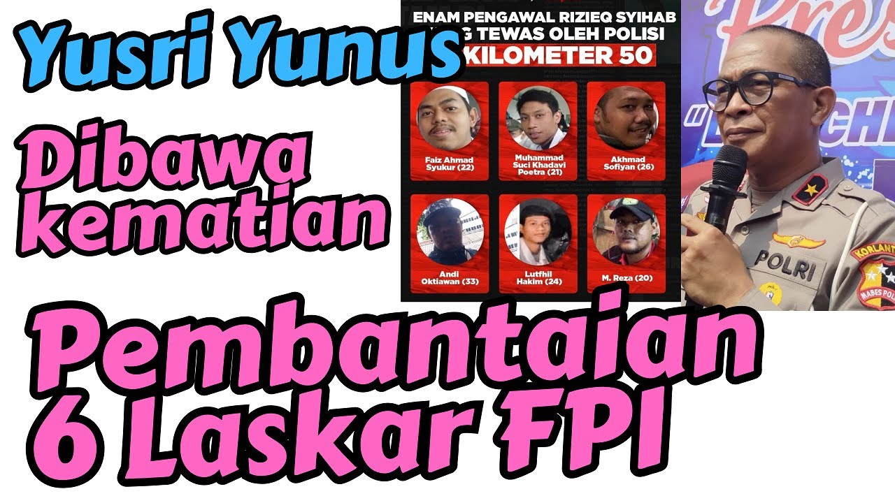 YUSRI YUNUS BAWA REKAYASA PEMBANTAIAN 6 LASKAR FPI KE KEMATIAN! - YouTube