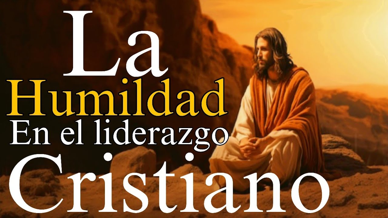 La Humildad En El Liderazgo Cristiano - YouTube