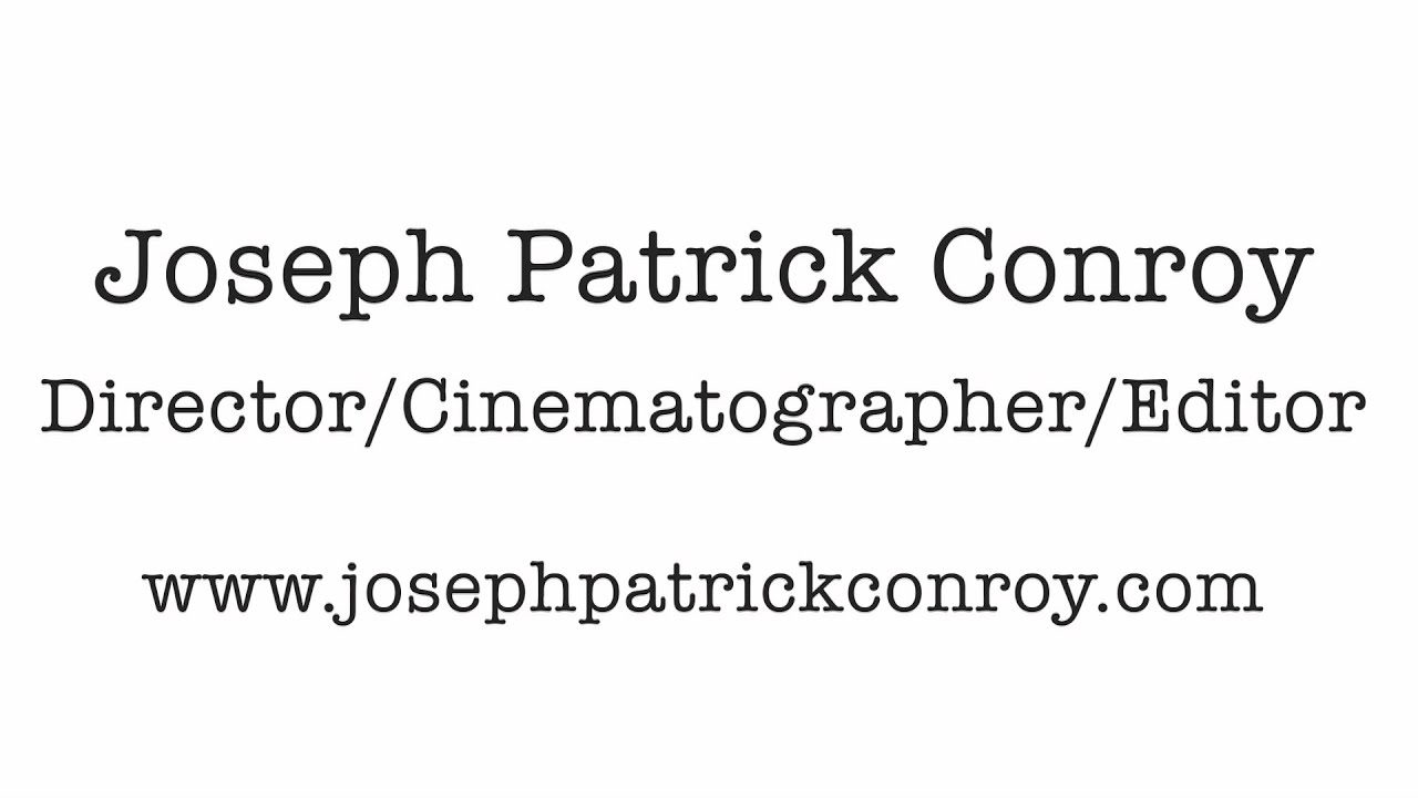 Joseph Patrick Conroy – Director/Cinematographer/Editor Demo Reel - YouTube