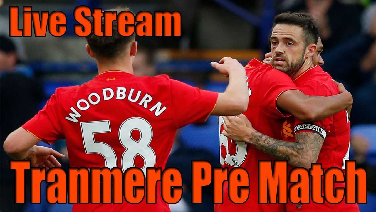 LIVERPOOL VS TRANMERE PRE MATCH FIRST EVER LIVE STREAM LFC - YouTube