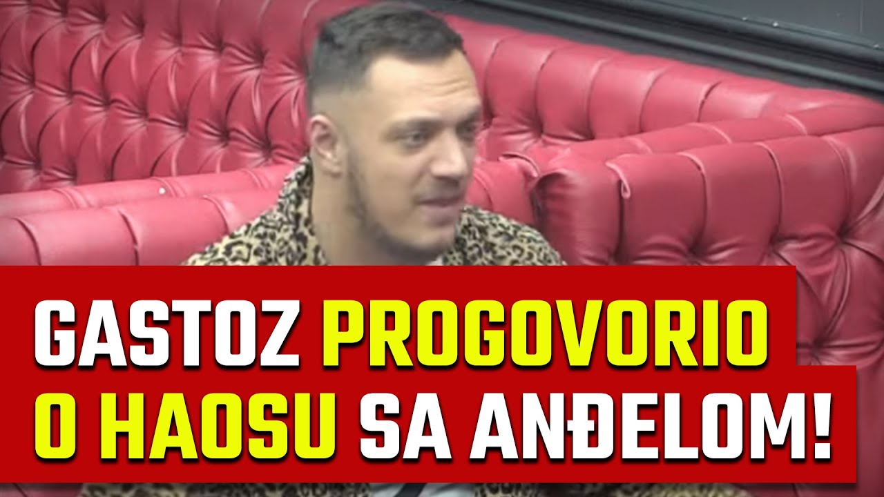 GASTOZ PROGOVORIOO HAOSU SA ANĐELOM! Elita 8 Zadruga uzivo - YouTube