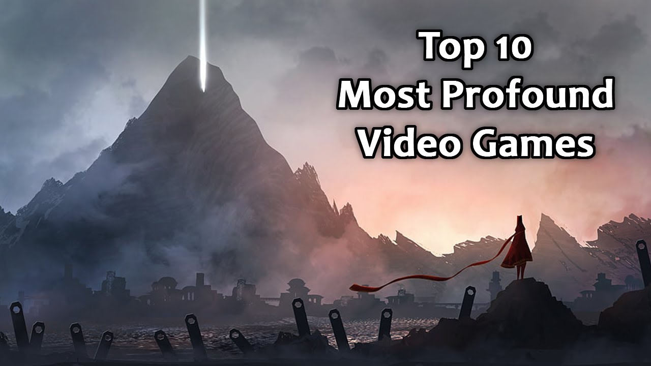 Top 10 Most Profound Games Ever Made - YouTube