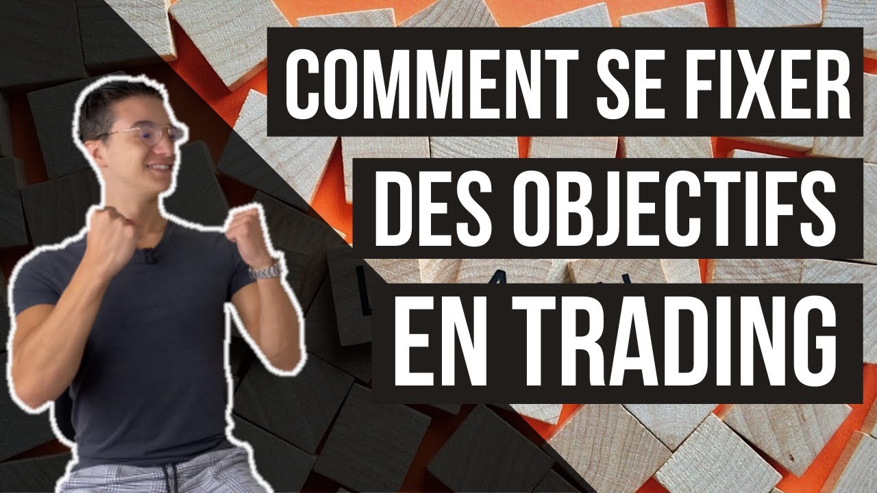 Comment Se Fixer Des Objectifs En Trading ? [Solutions 2024] - YouTube