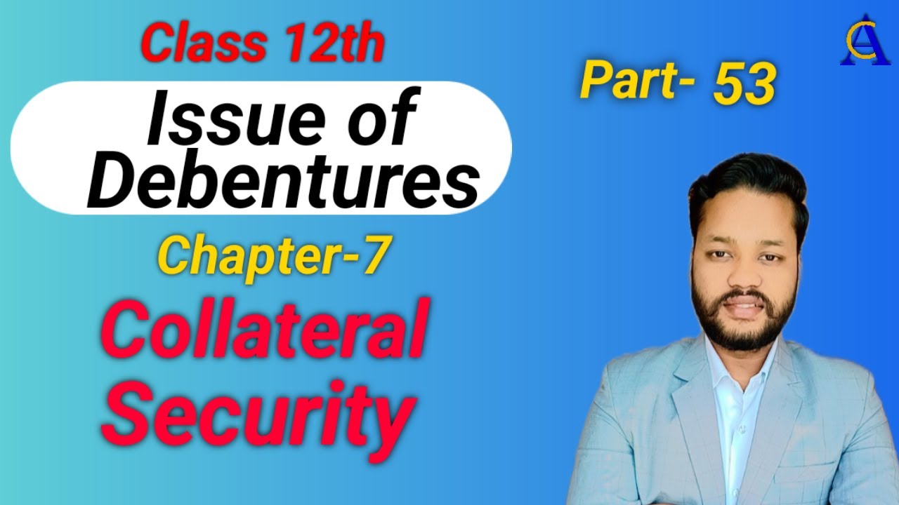 Collateral Security | Issue of debentures | Companies book | Class-12th. - YouTube