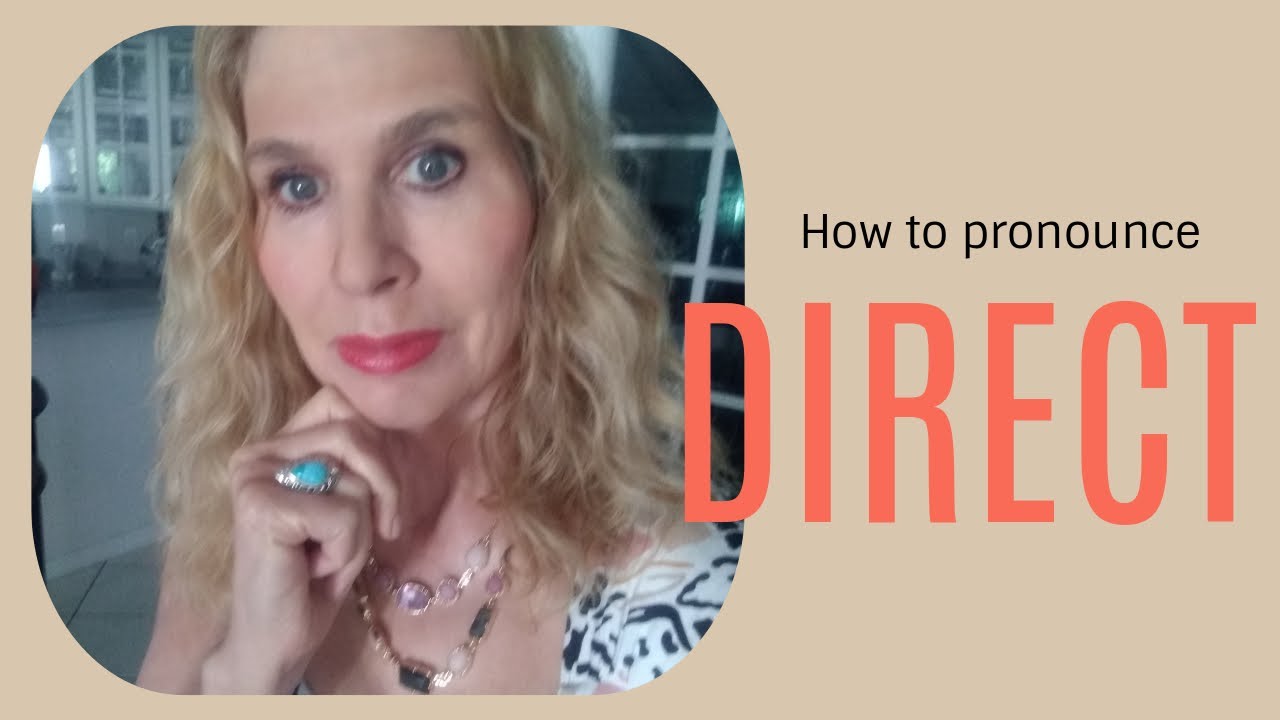 Learn the right way and wrong way to pronounce the word direct and use ...