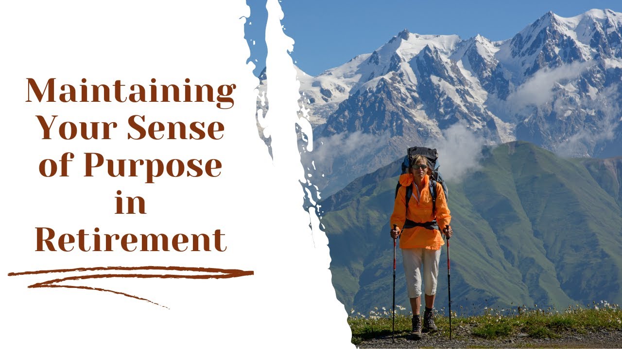 Maintaining Your Sense of Purpose in Retirement - YouTube