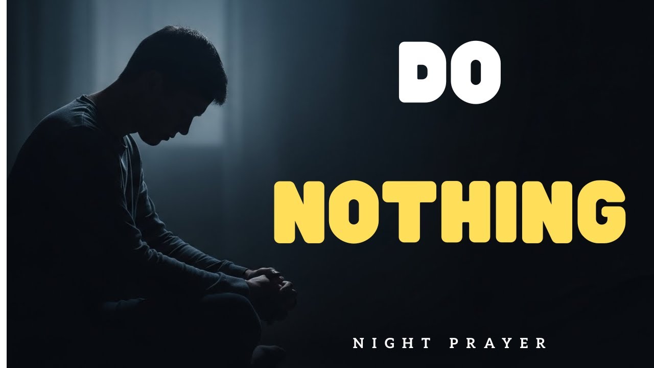 Do Nothing - Say Nothing - Stay | Night Prayer - YouTube