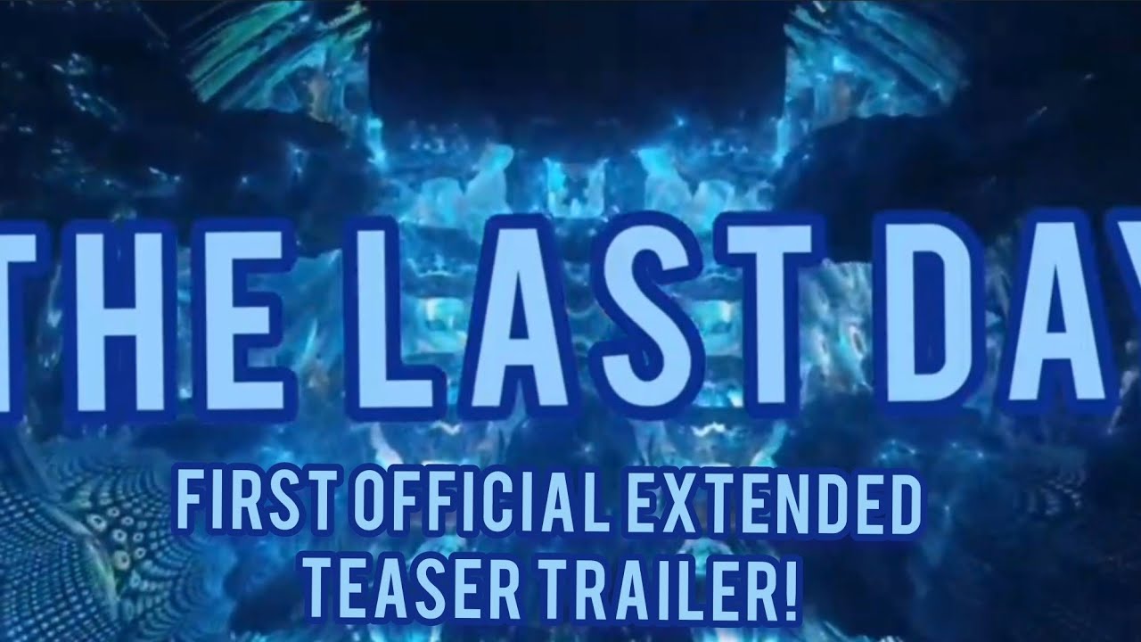 FIRST OFFICIAL EXTENDED TEASER TRAILER FOR THE LAST DAY (A LIMITED ...