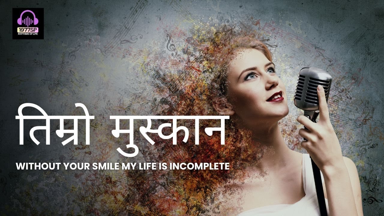 तिम्रो मुस्कान without Your smile my Life is incomplete (Official Love ...