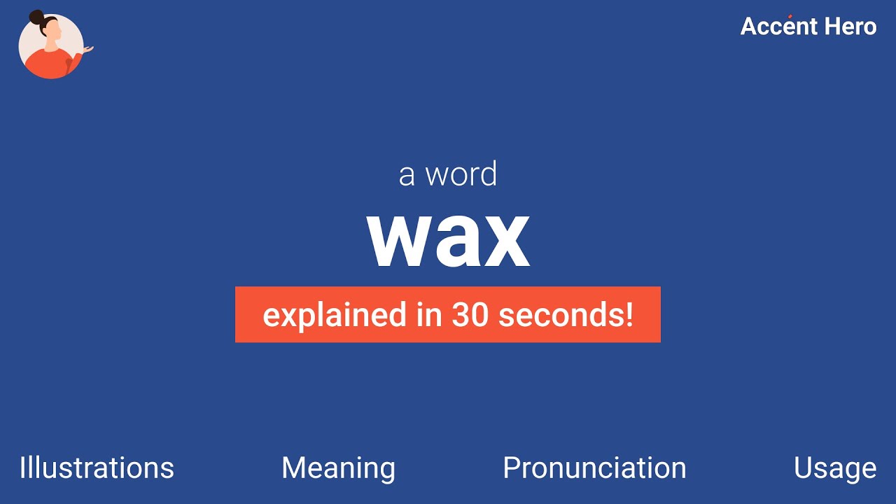 WAX - Meaning and Pronunciation - YouTube